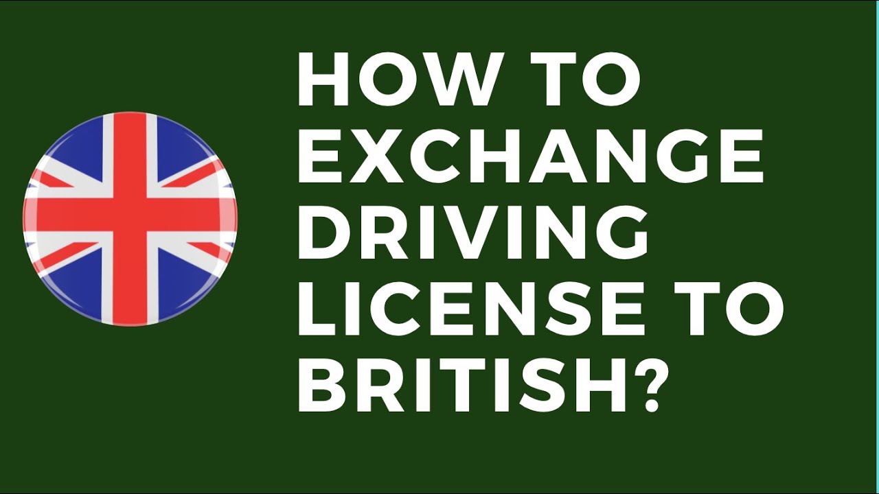 How to Exchange Your Foreign Driving License for A UK Driving License ...